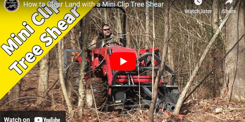 How to Clear Land with a Mini Clip Tree Shear Tractor Ranch Company ...