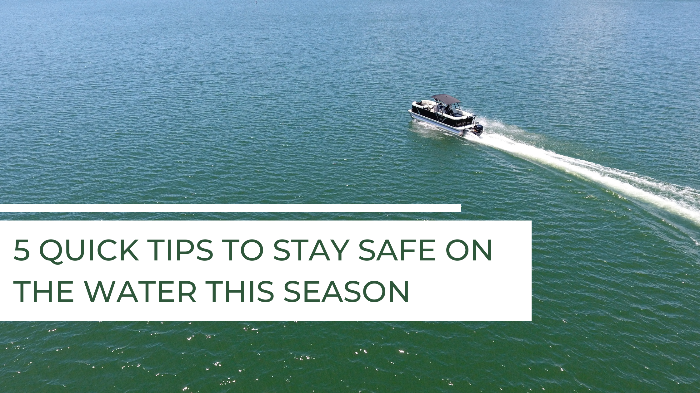 5 Quick Tips to Stay Safe on the Water This Season