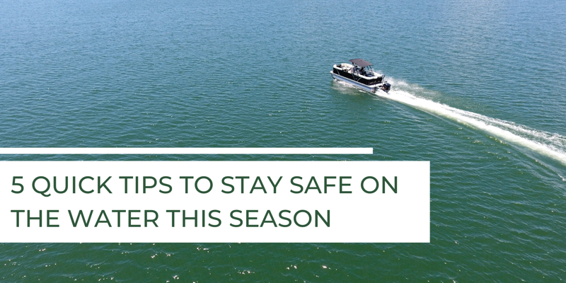 5 Quick Tips to Stay Safe on the Water This Season