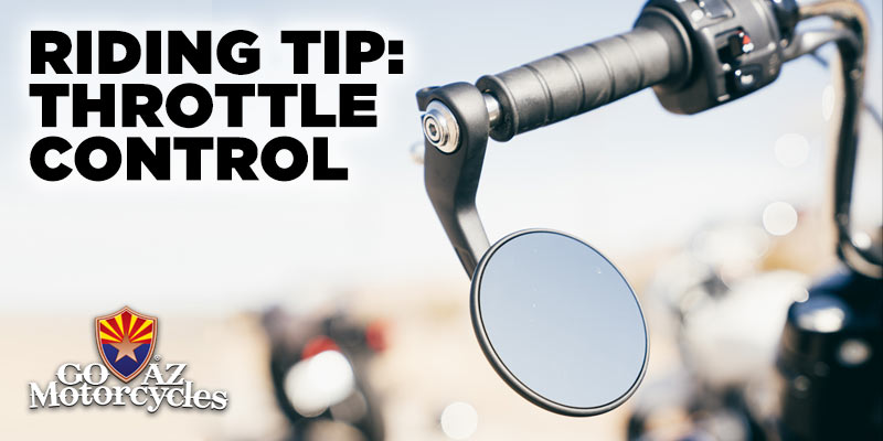 Riding Tip: Throttle Control GO AZ Motorcycles in Scottsdale Scottsdale ...