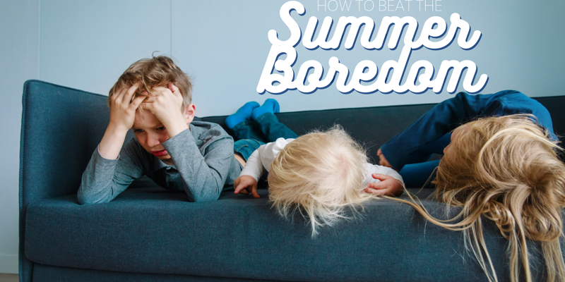 Beat The Summer Boredom