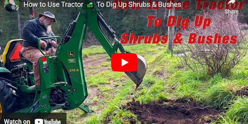 Tractor Secrets for Digging Up Shrubs & Bushes Tractor Ranch Company ...