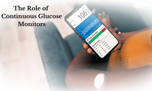 Role of Continuous Glucose Monitors
