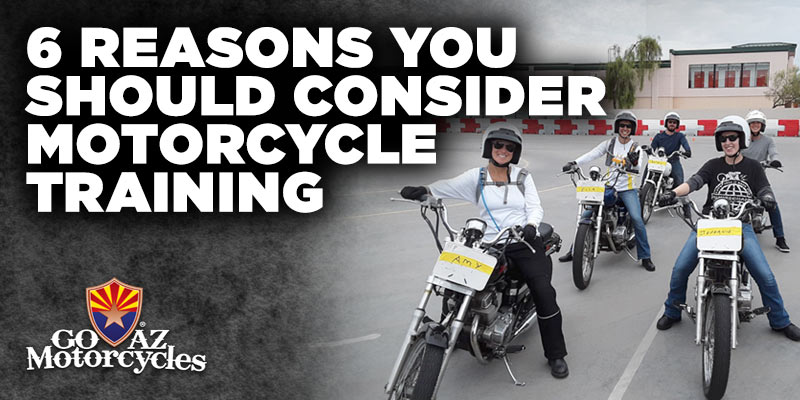 6 Reasons You Should Consider Motorcycle Training GO AZ Motorcycles in ...