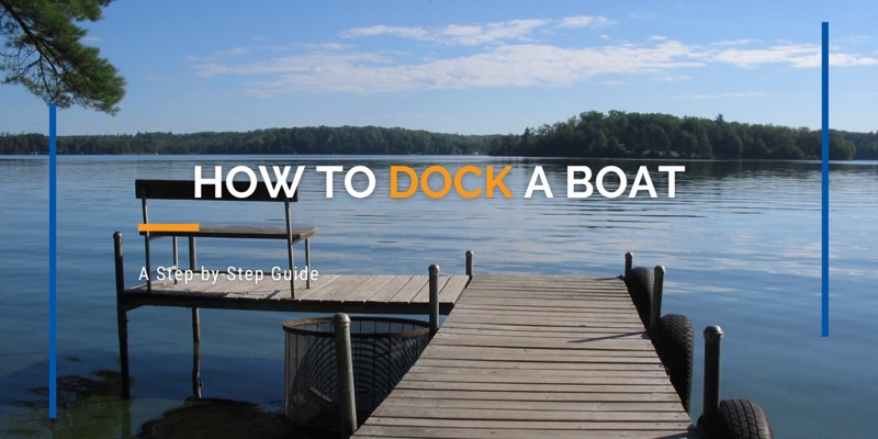How to Dock a Boat: A Step-by-Step Guide for Docking in Tight Slips and Solo Boaters